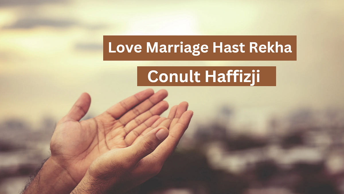 Love Marriage Hast Rekha. Love Marriage Hast Rekha | by haffiz ji | Medium
