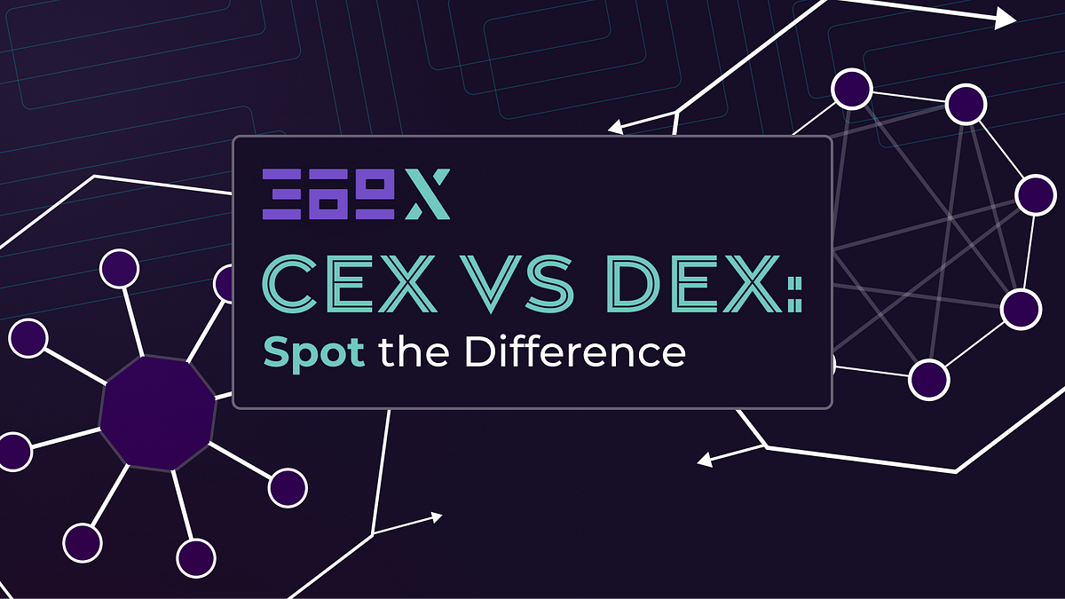 CEX vs DEX: Spot the Difference. Trade, vital for civilization’s growth… | by 369X.io | 369X ...