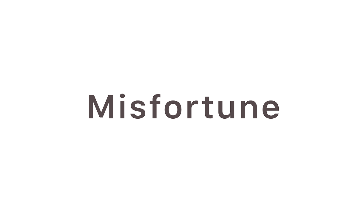 Misfortune | by Almara | Aug, 2023 | Medium