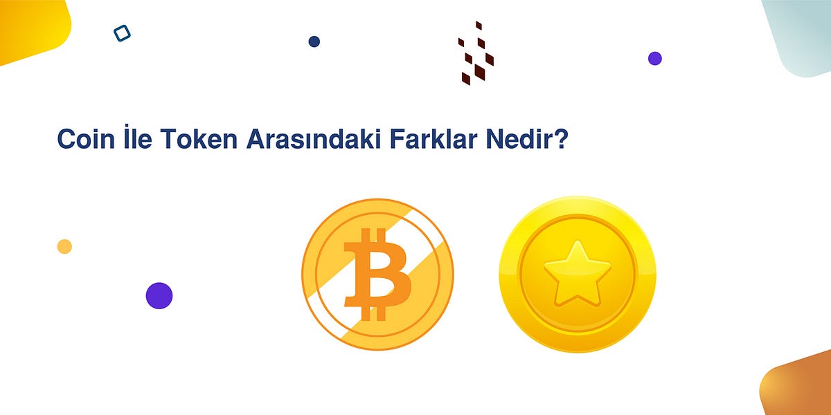 Coin Nedir? Token Nedir? Farkları | by memosr.eth | Medium