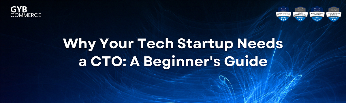 Why Your Tech Startup Needs a CTO: A Beginner’s Guide | by Muhammad ...