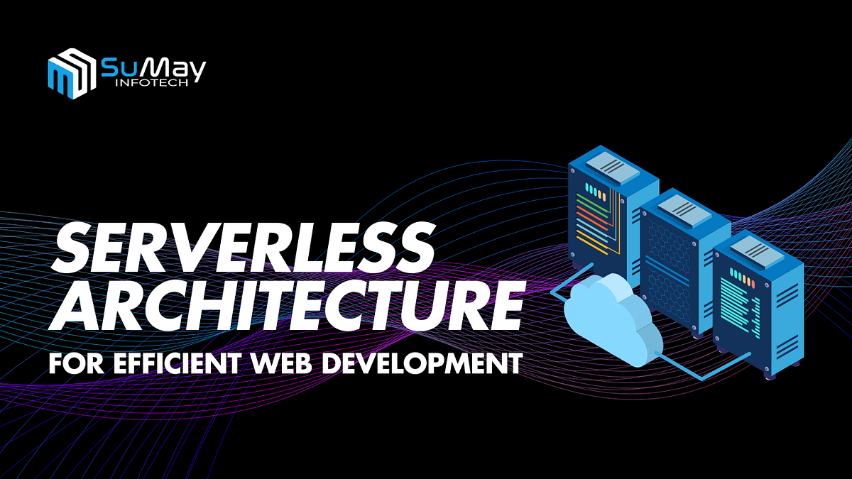 5 Ways Serverless Architecture: How It’s Transforming Web Development for Greater Efficiency and ...