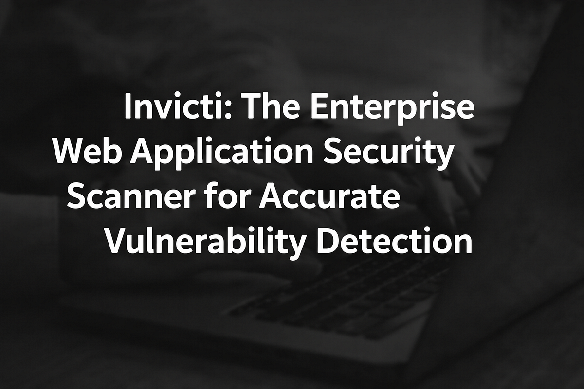 Invicti: The Enterprise Web Application Security Scanner for Accurate ...