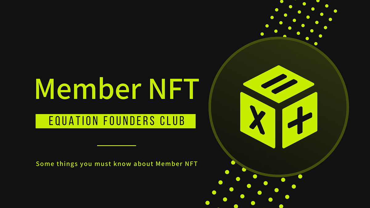 Some things you must know about Member NFT | by Equation | Nov, 2023 ...