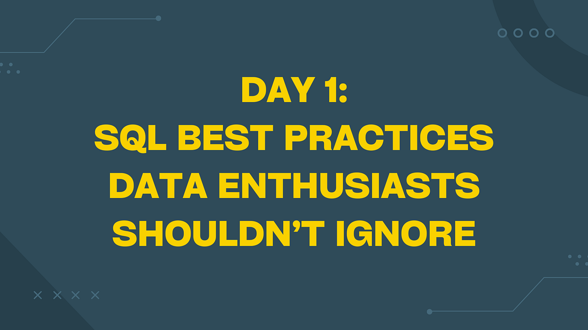 SQL Best Practices Data Enthusiasts Shouldn’t Ignore | by Pratik ...