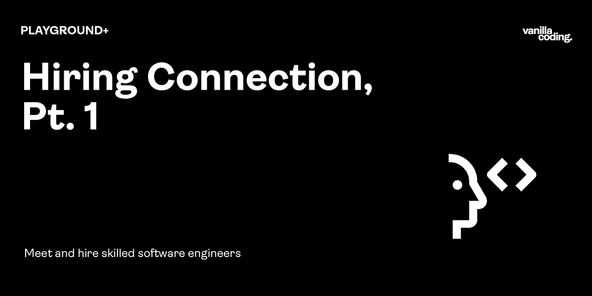 Hiring Connection, Pt. 1 — 좋은 기업, 실력 있는 소프트웨어 엔지니어를 만나다. 🤝 | by Hannah ...
