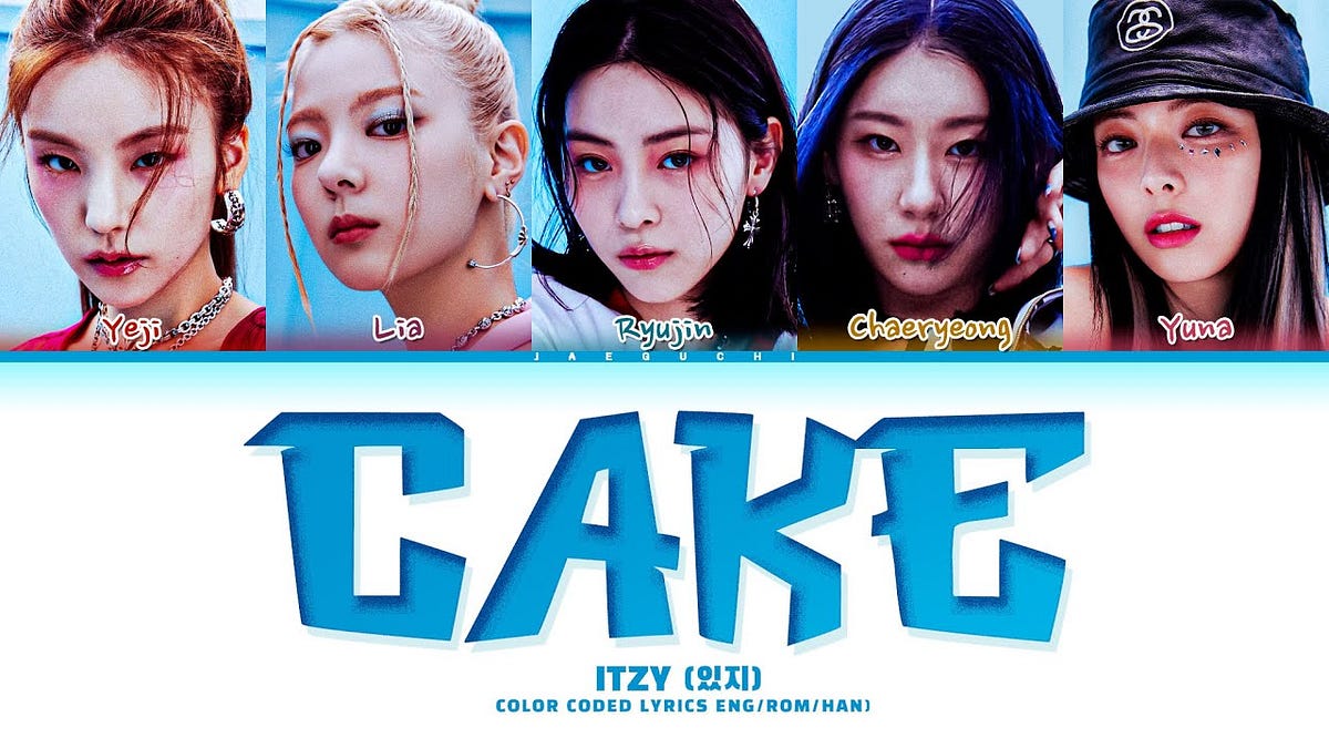 Itzy Cake Lyrics Itzy The Powerhouse K Pop Girl Group By Zoya Daniel Medium
