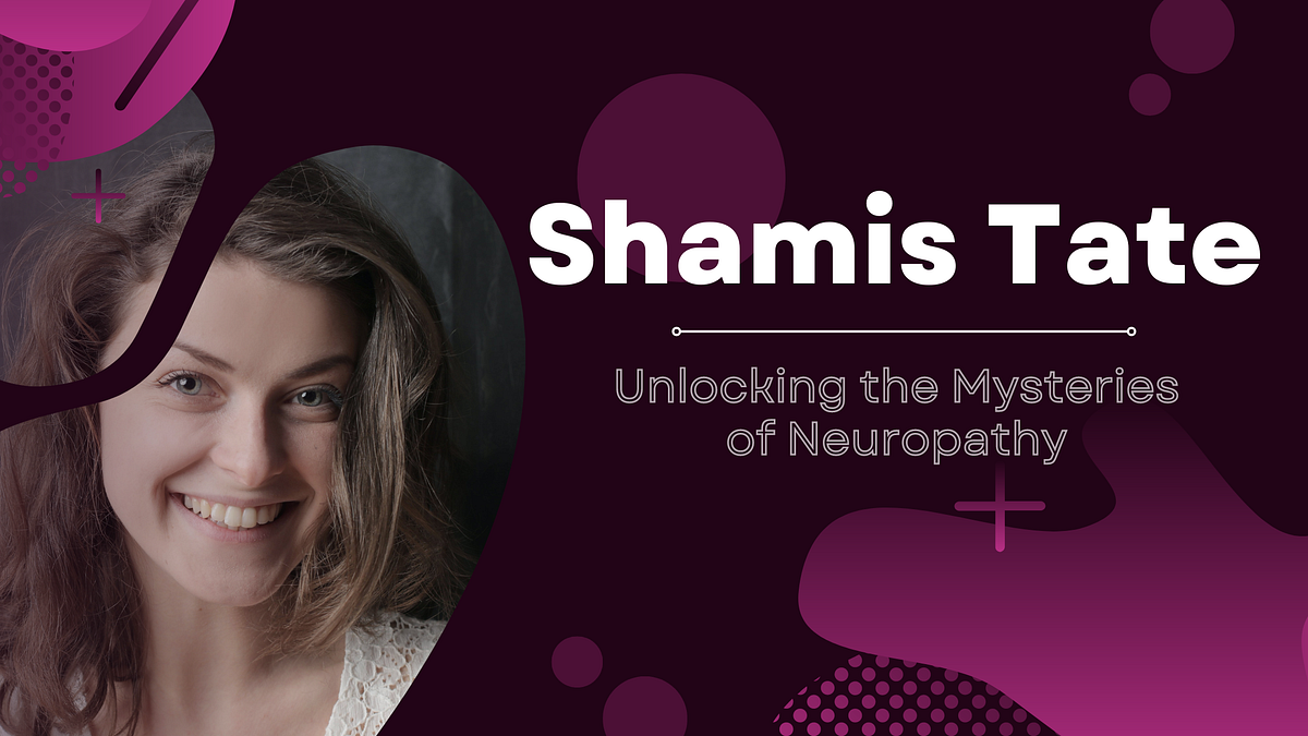 Understanding Neuropathy: Insights from Shamis Tate | Medium