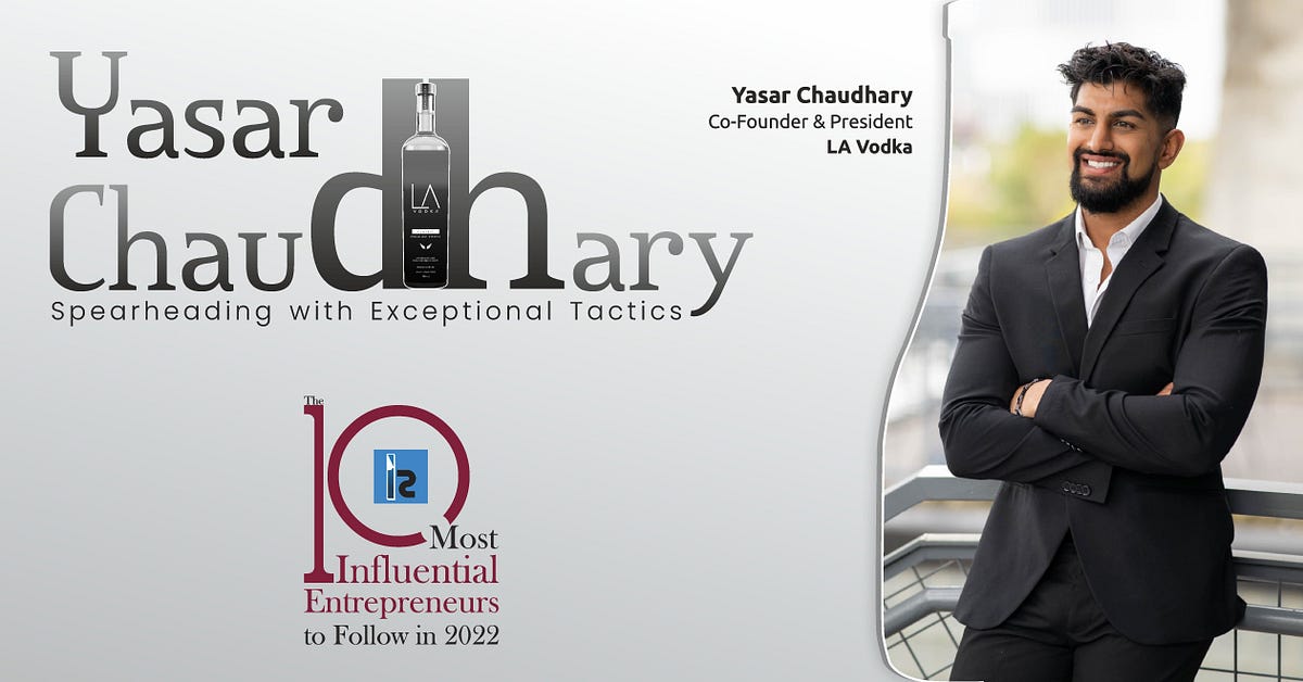 Yasar Chaudhary: Spearheading with Exceptional Tactics | by ...