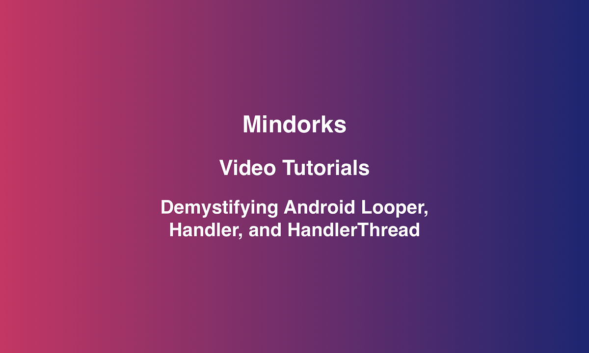 Demystifying Android Looper, Handler, and HandlerThread | by Amit Shekhar | MindOrks | Medium