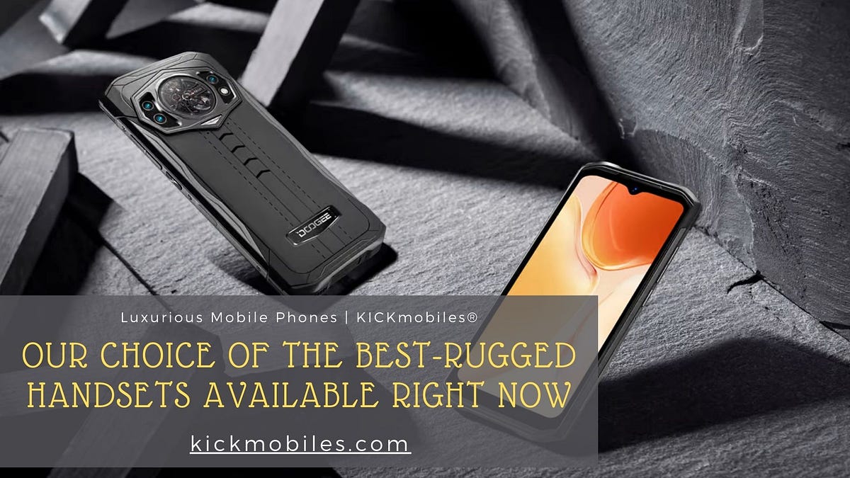 Important Features of a Rugged Smartphone | by KICKmobiles London Store ...