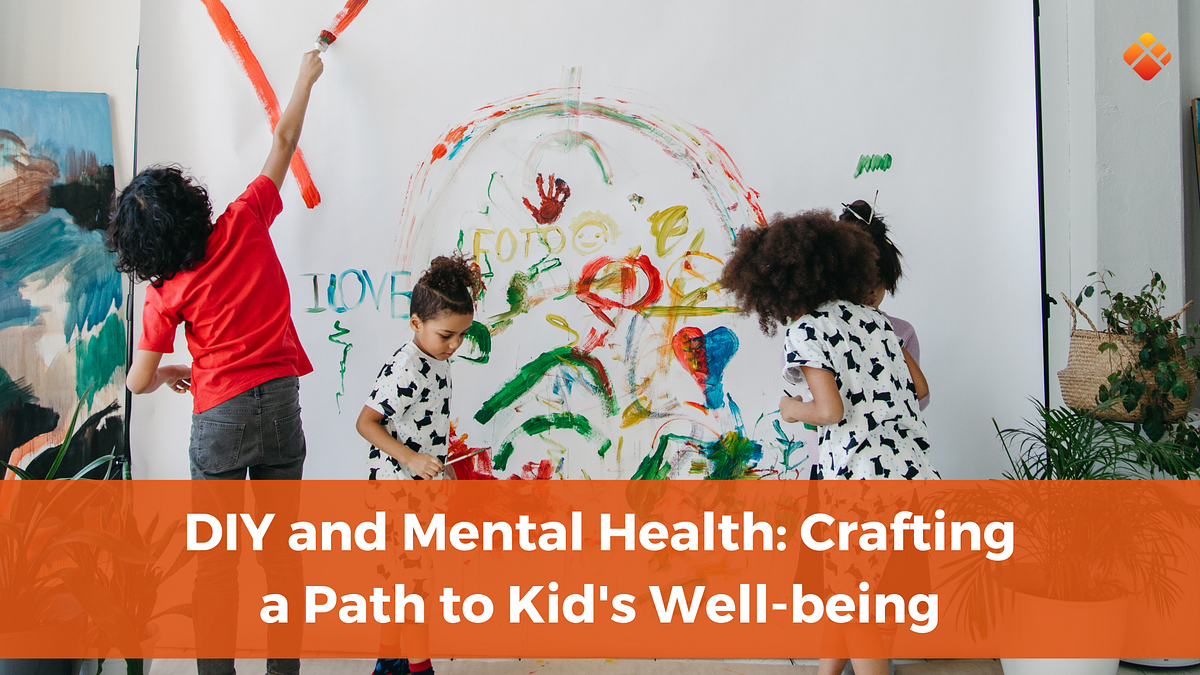 DIY and Mental Health: Crafting a Path to Kid’s Well-being | by TinQ ...
