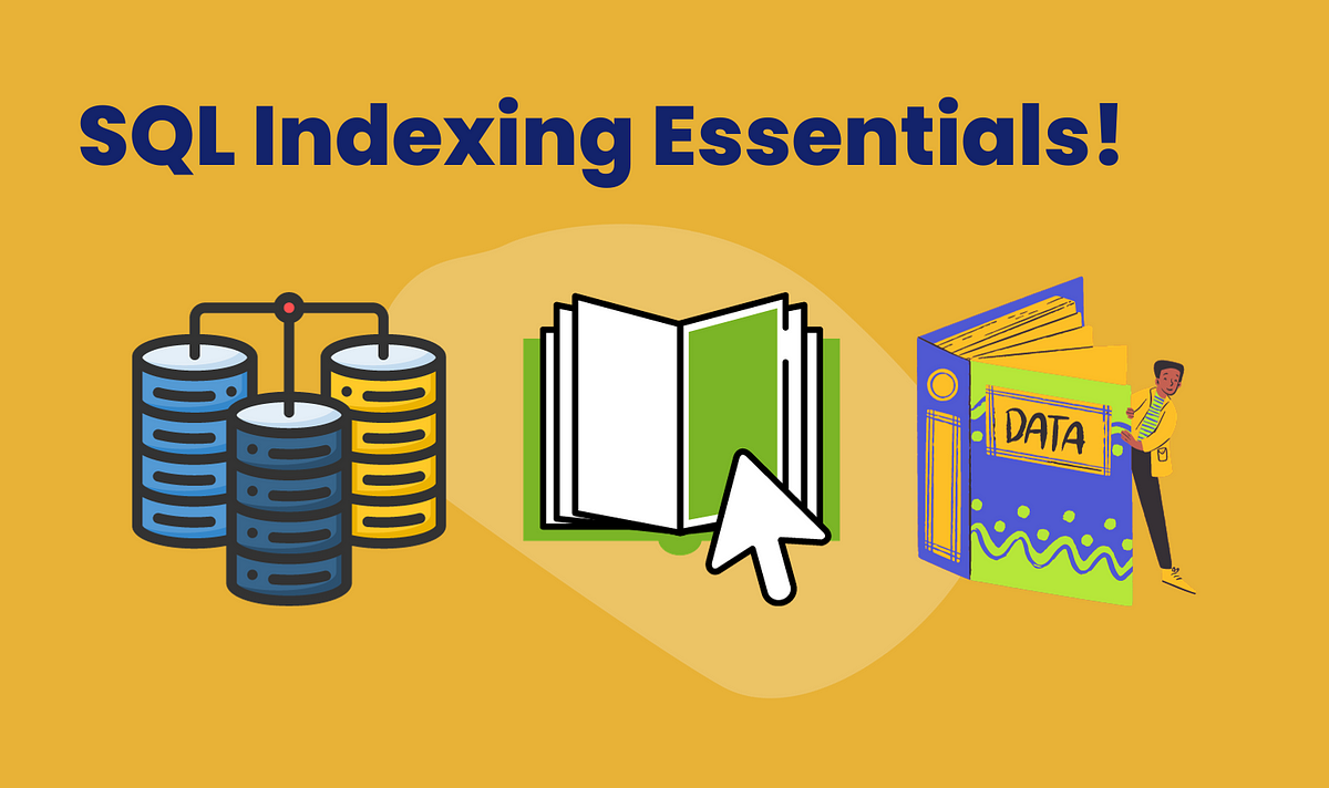 SQL Indexing Essentials: Fundamental Insights for Optimal Database ... SQL Indexing Essentials: Fundamental Insights for Optimal Database ...