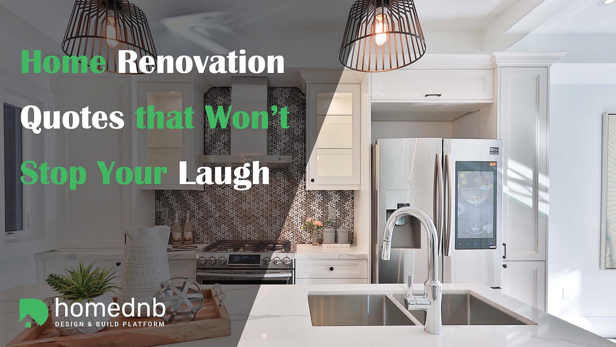 Home Renovation Quotes That Would Not Stop Your Laugh | by Home ...