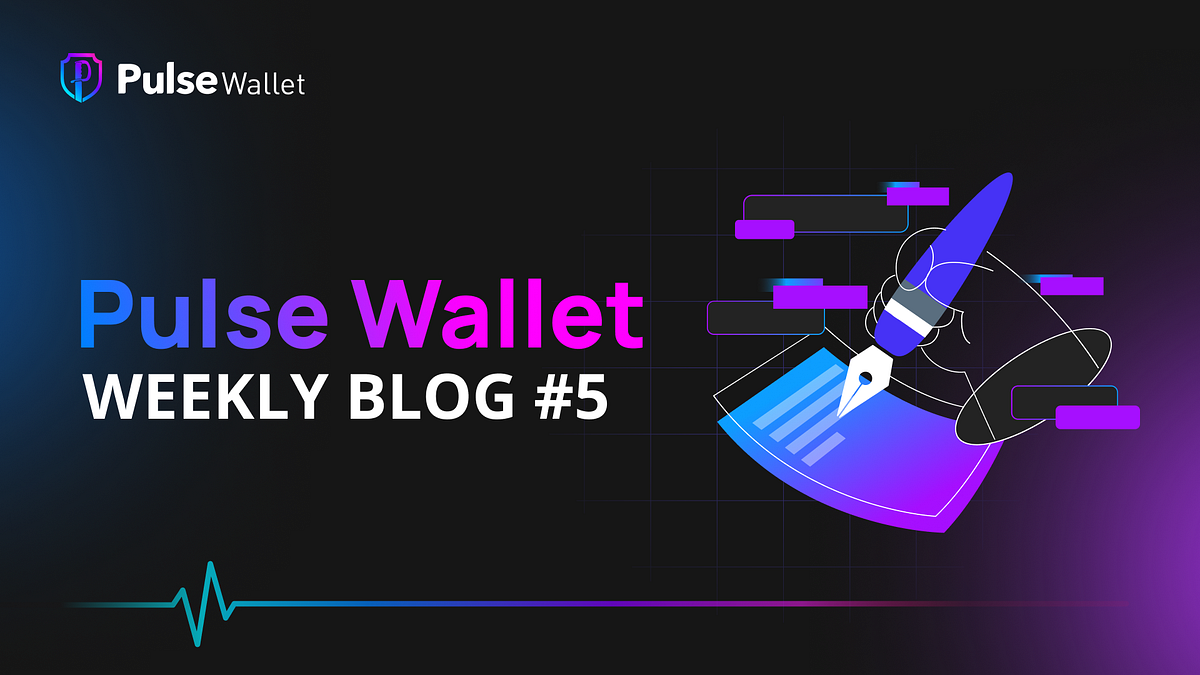 WEEKLY BLOG #5 — CUSTOM NONCE, NEW DAPPS UI AND MORE | by Pulse Wallet | Medium