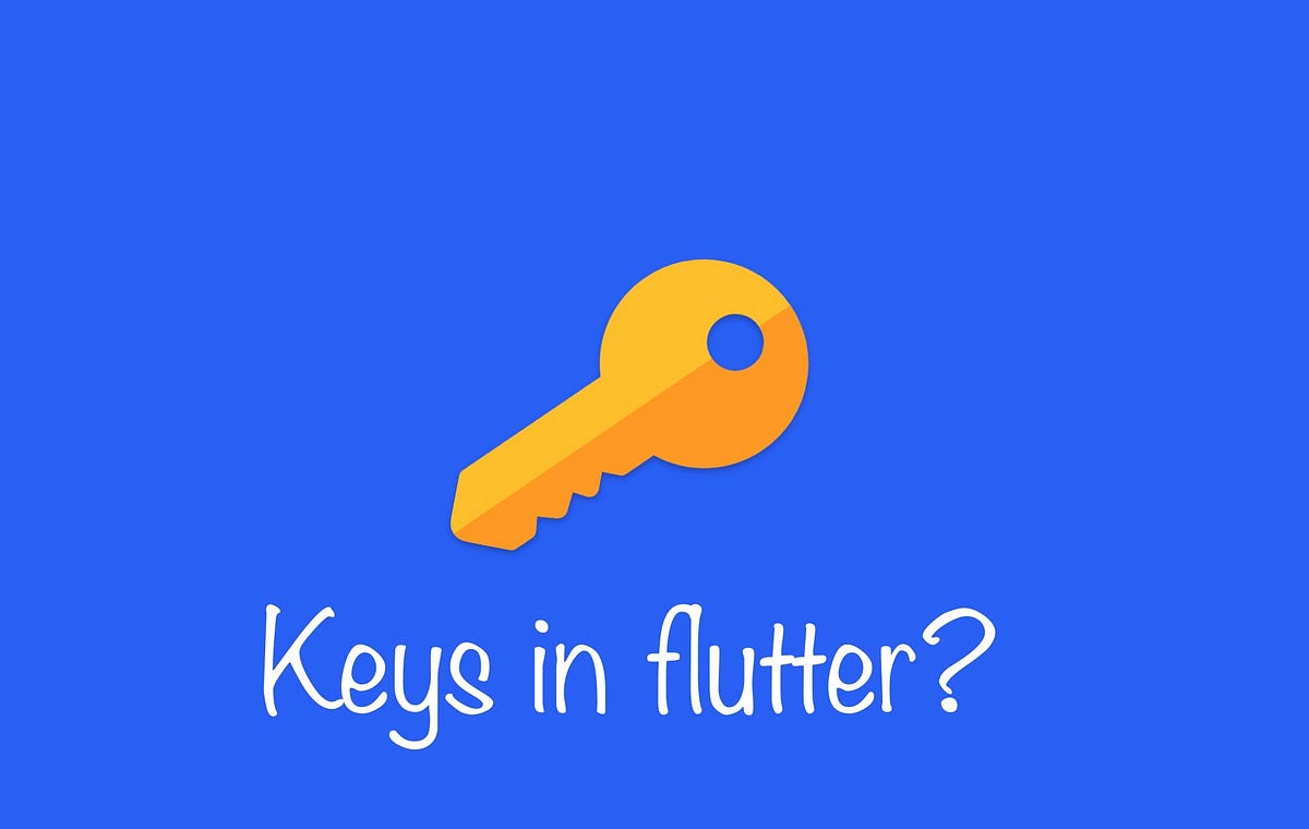 Mastering Keys in Flutter: Boost Your App’s Performance and UI Consistency | by Deepak Sharma ...