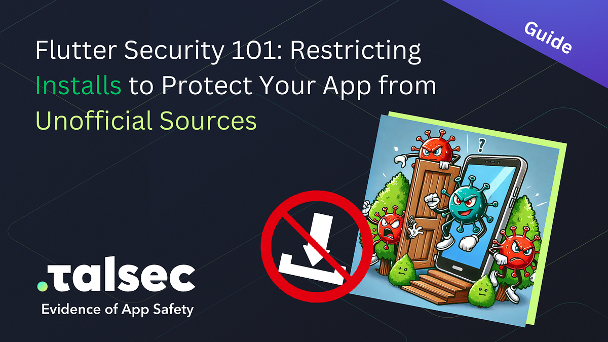 Flutter Security 101: Restricting Installs to Protect Your App from Unofficial Sources | by ...