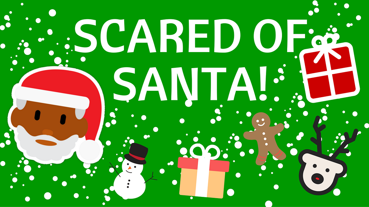 SCARED OF SANTA. As a child, I loved the holidays. It… | by Tiffy ...
