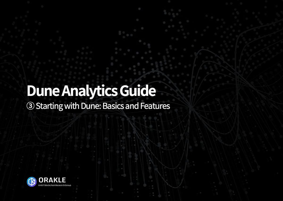 Dune Analytics Guide - ③ Starting with Dune: Basics and Features | by Goldboy | Orakle | KAIST ...