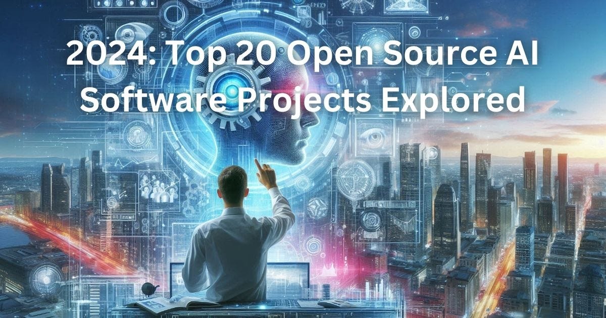 2024: Top 20 Open-Source AI Software Projects Explored | by ...