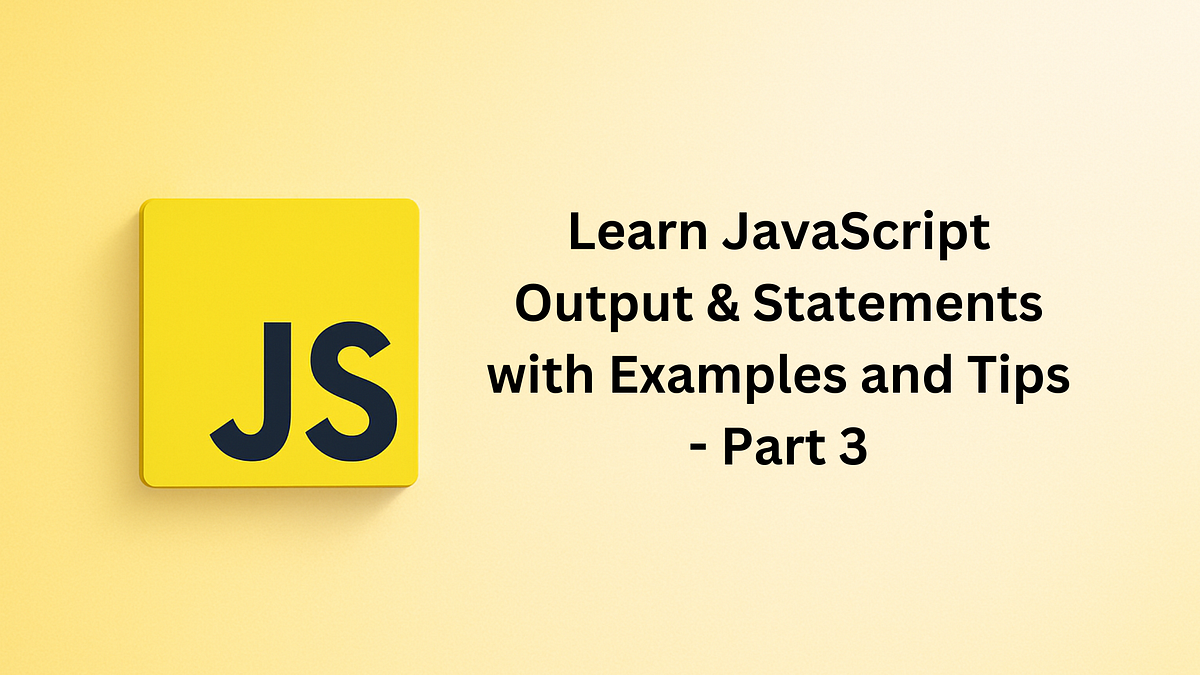 Learn Javascript Output And Statements With Examples And Tips By Codingsprints Jun 2025