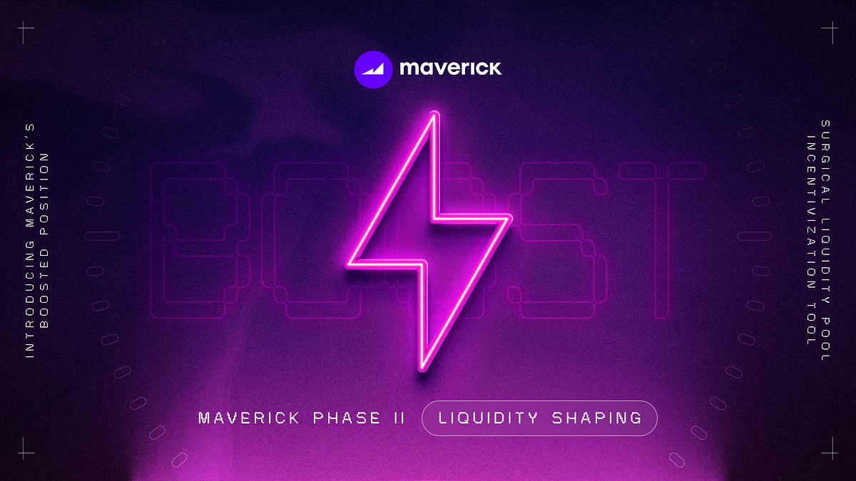 Maverick Phase II: Liquidity Shaping with Boosted Positions | by ...