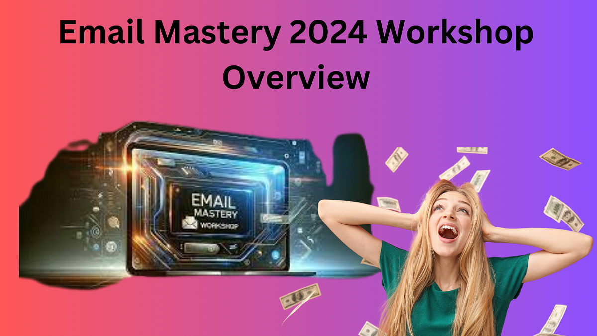 Email Mastery 2024 Workshop Review — Master Gmail New Rules | by ...