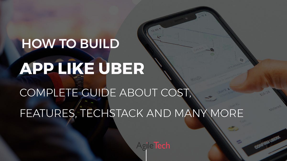 How To Build App Like Uber: Cost, Features and Tech Stack? | by ...