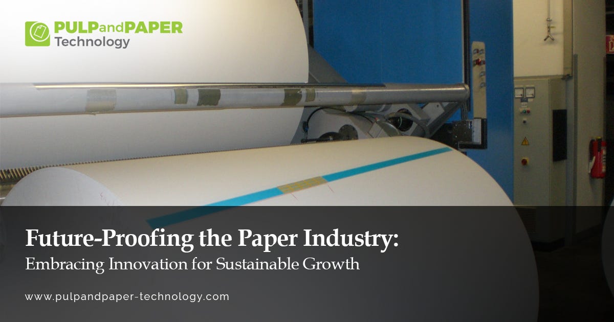 Future-Proofing the Paper Industry: Embracing Innovation for ...