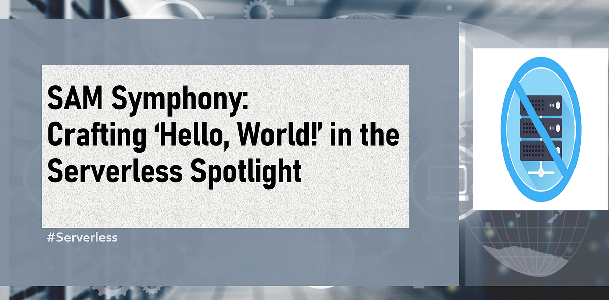 Exploring AWS SAM: Your Key to Serverless Success | by SheWrites | Medium