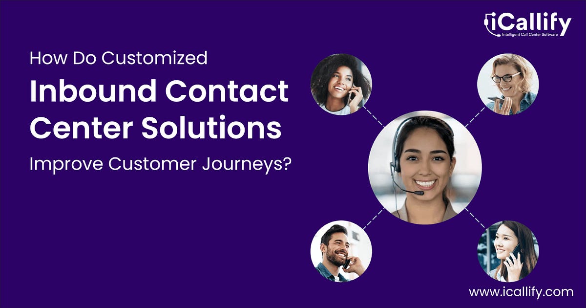 How Do Customized Inbound Contact Center Solutions Improve Customer