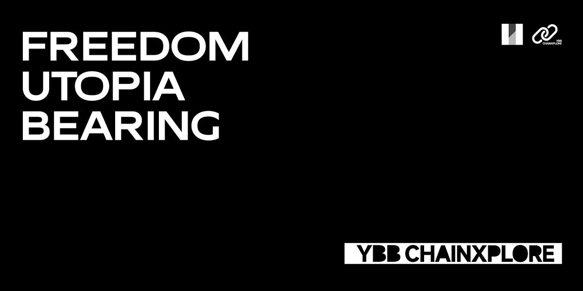 Freedom, Utopia, Bearing. Diving into Web3’s promise via… | by YBB ...