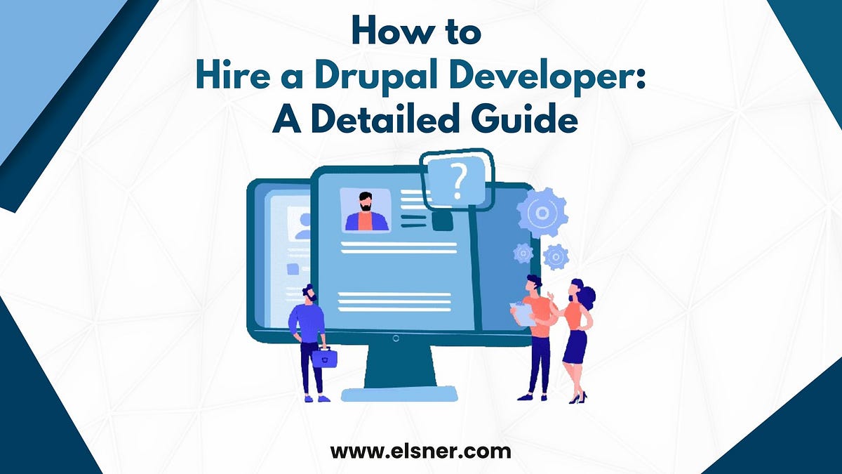 How to Hire a Drupal Developer: A Detailed Guide | by Elsner Technologies | Dec, 2023 | Medium