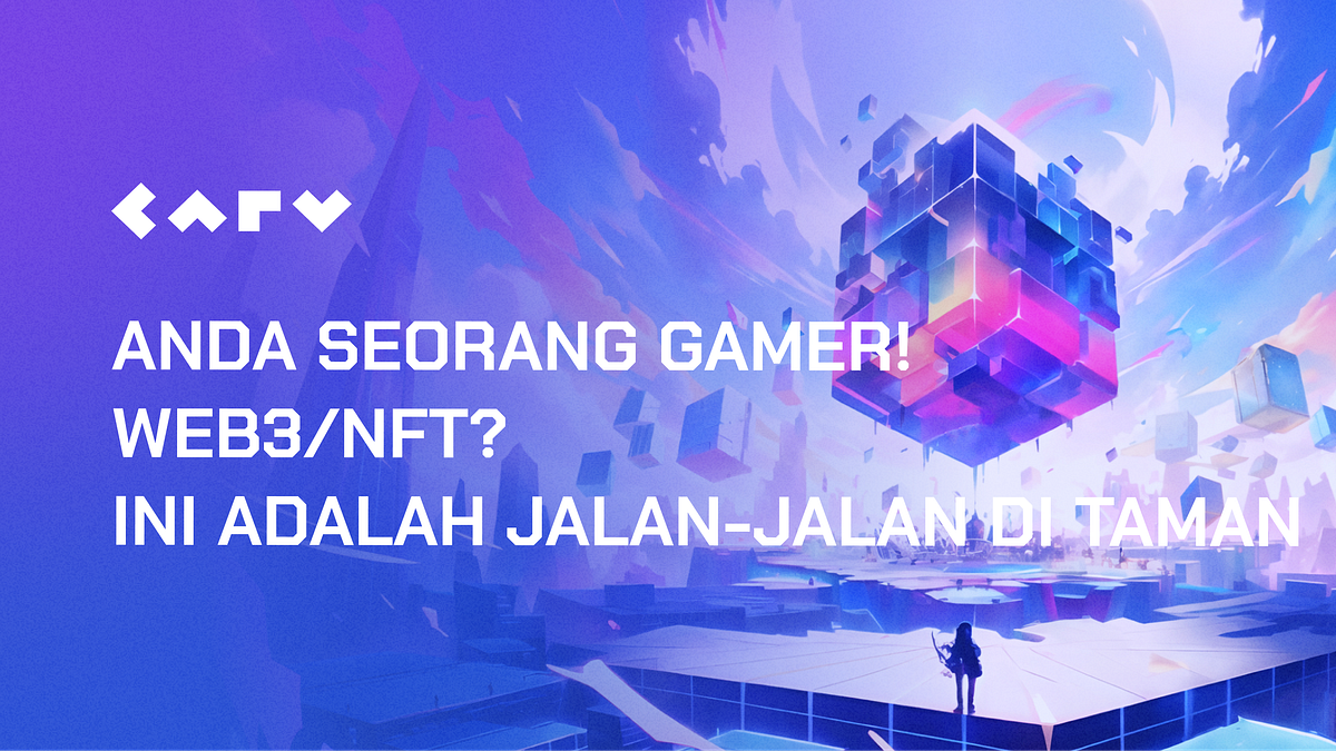 Anda seorang gamer! Web3/NFT? Ini adalah Jalan-jalan di Taman | by CARV | CARV Official | Sep ...