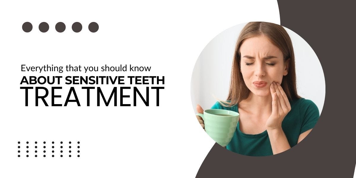 Everything that you should know about sensitive teeth treatment ...