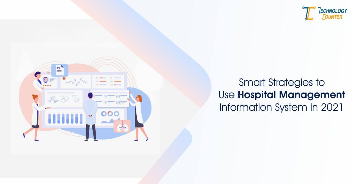 Smart Strategies to Use Hospital Management Information System in 2023 ...
