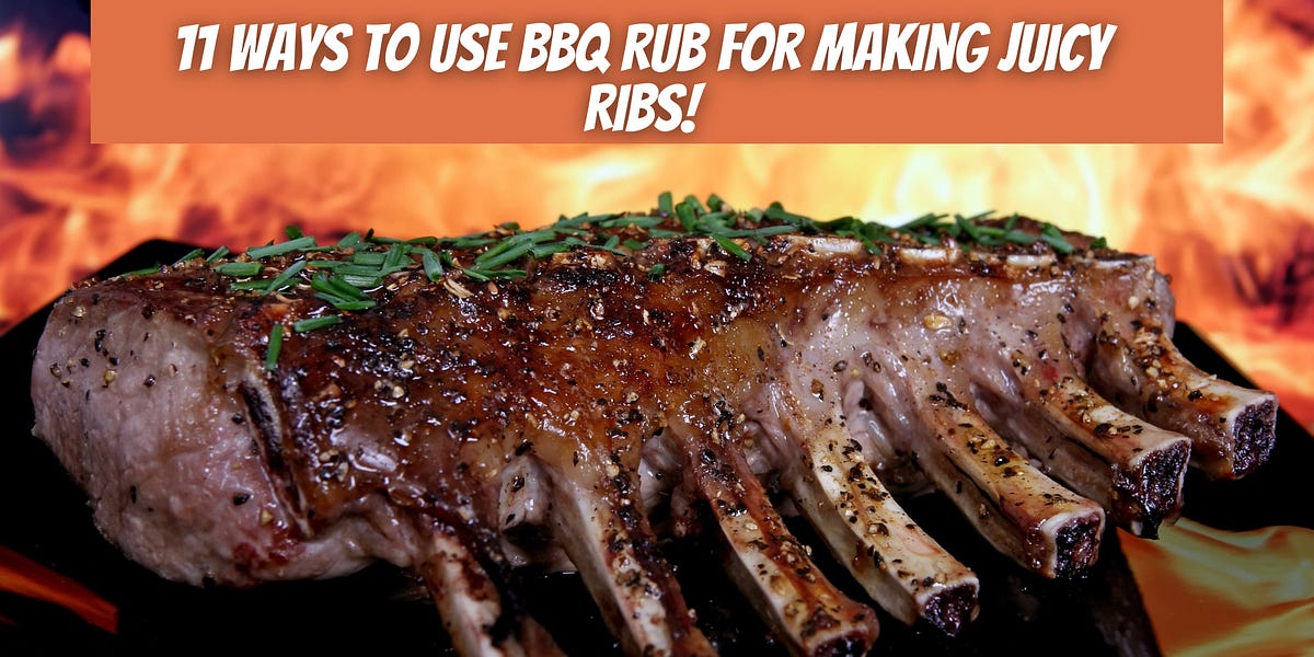 11 Ways to Use BBQ Rub for Making Juicy Ribs | by Slap It On | Medium