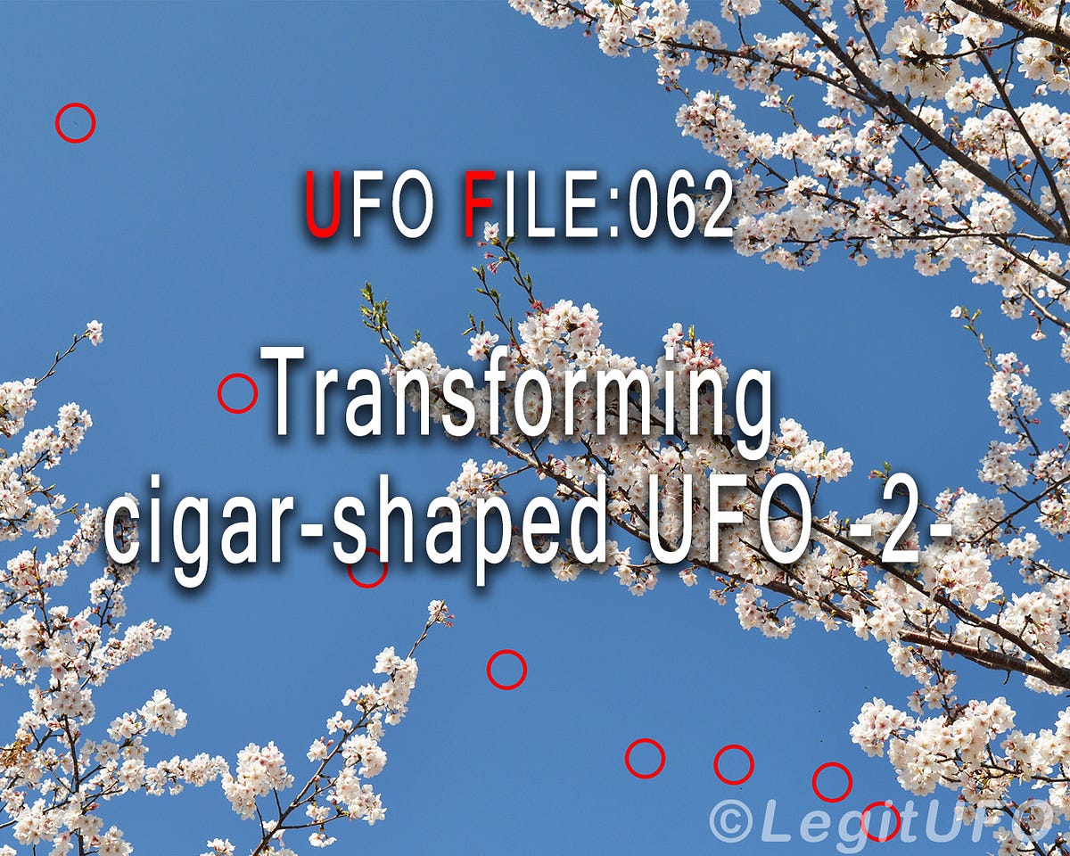 UFO FILE:062 Transforming cigar-shaped UFO -2- | by Legit UFO | Jun, 2025 | Medium