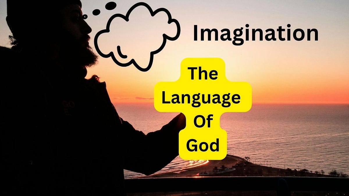 Imagination is the Language of God | by Mr. Anks | Medium