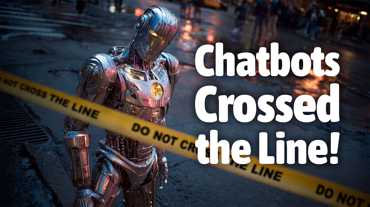 Chatbots Crossed the Line. The week the dam broke | by Markus Brinsa ...