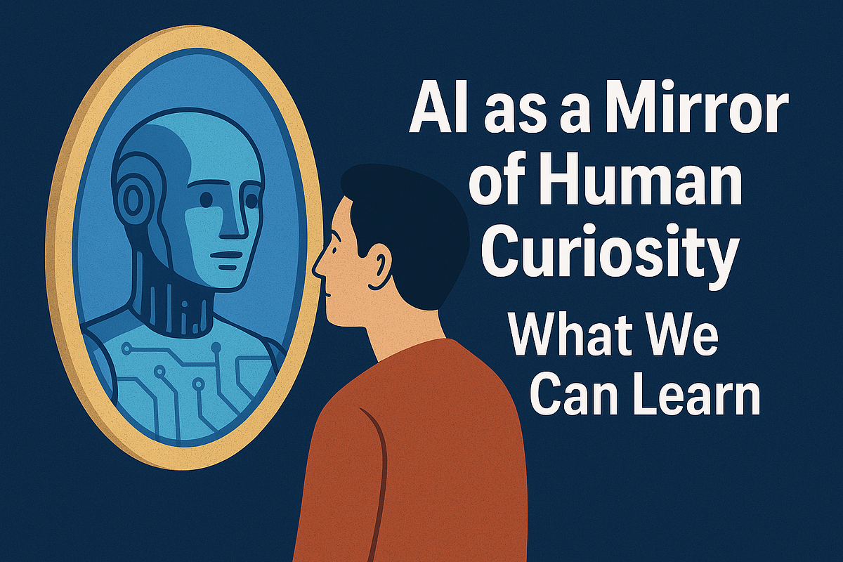 AI as a Mirror of Human Curiosity: What We Can Learn | by Lauren Tate ...