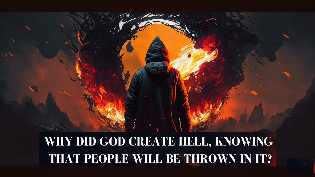 What is the Concept of Hell? Can Hell be Justified? Why Did God Create ...
