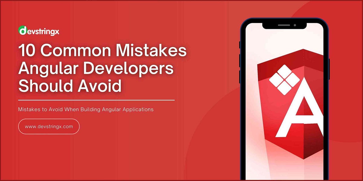10 Common Mistakes Must Avoid When Building Angular App | DS | by ...
