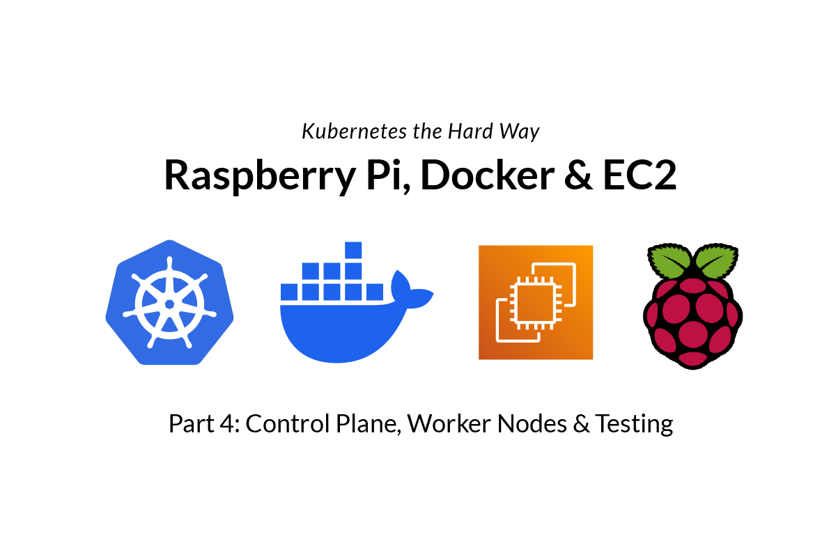 Kubernetes The Hard Way On Raspberry Pi Docker And Ec2 Part 4 8430