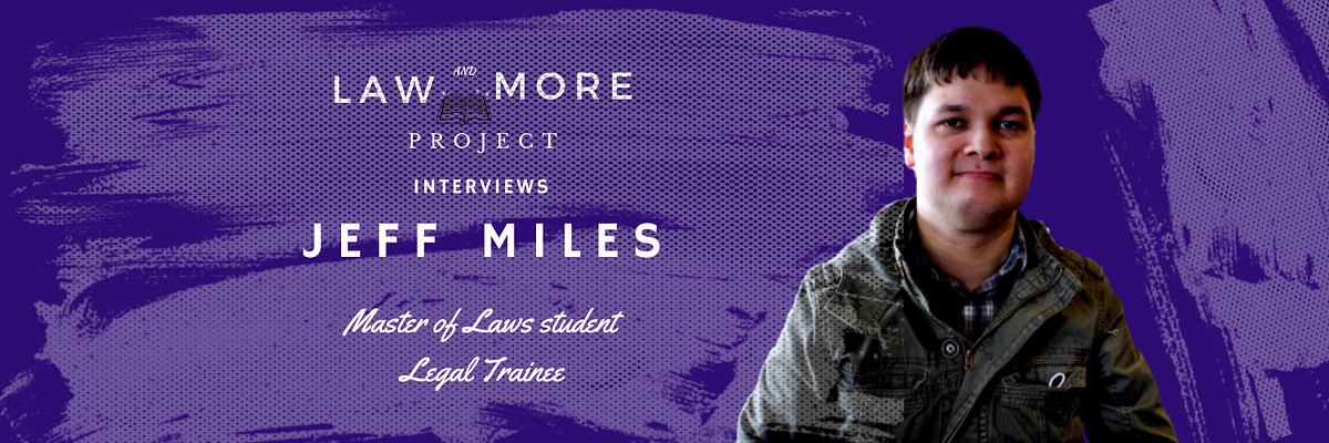 Interview with Jeff Miles: why law, pursuing a Masters straight after ...