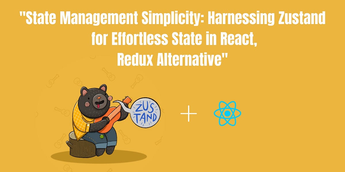 Simplicity State Management React Zustand: A Redux Alternative for ... Simplicity State Management React Zustand: A Redux Alternative for ...