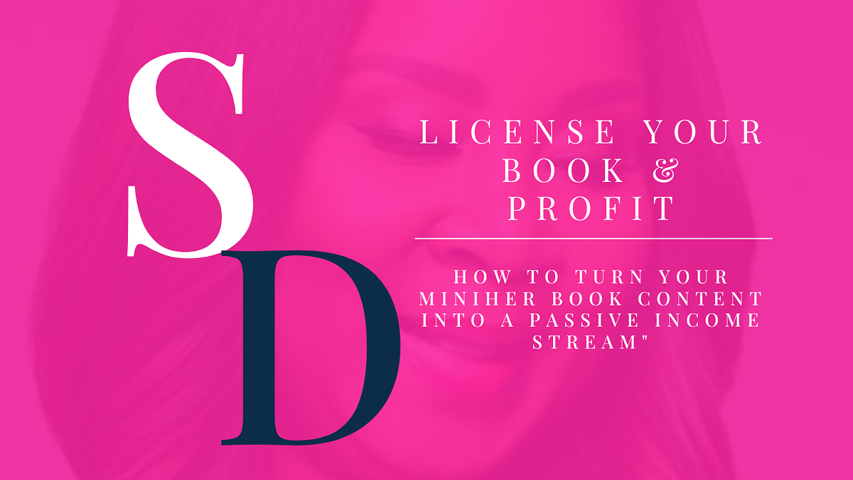 License Your Book & Profit. How to Turn Your MiniHER Book Content… | by ...