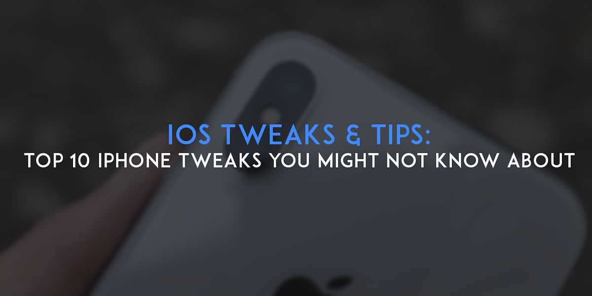 iOS Tweaks & Tips: Top 10 iPhone tips you might not know about | by ...