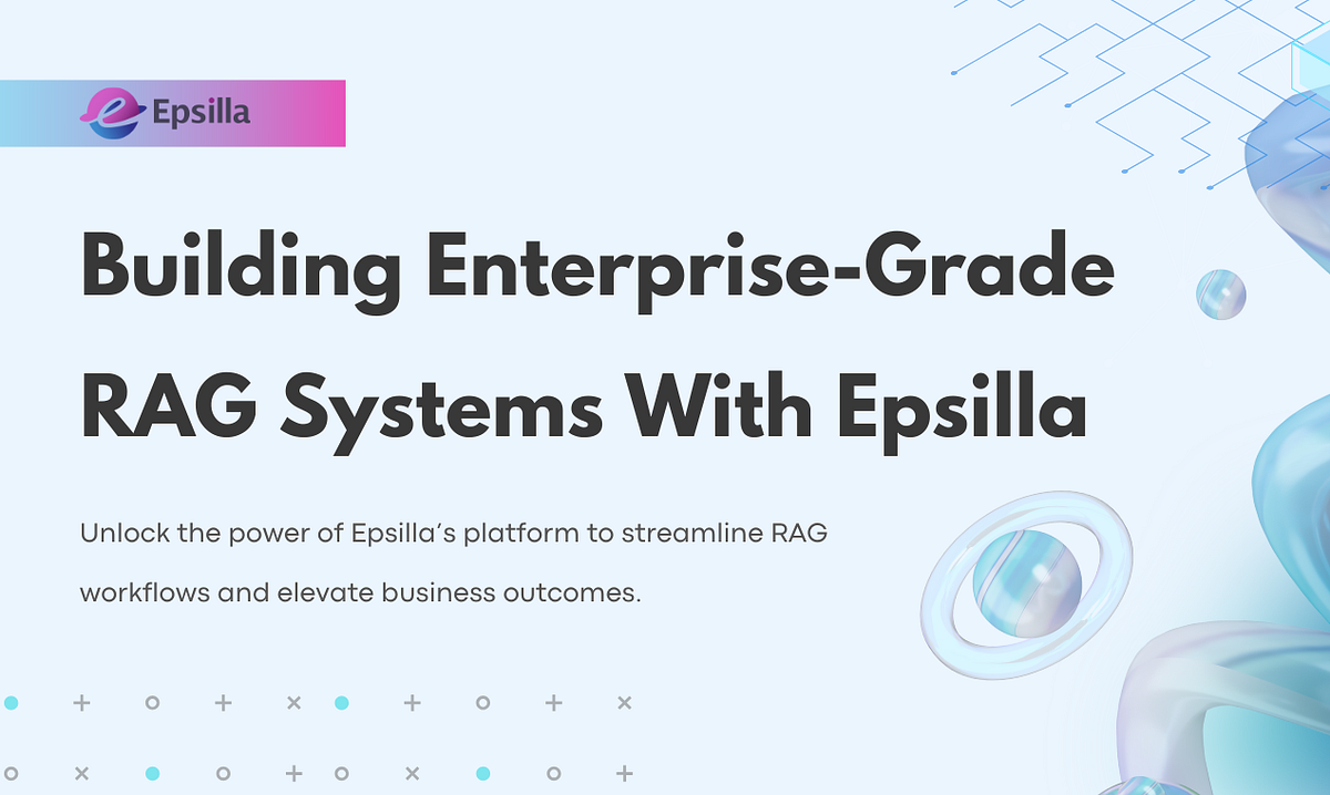Building Enterprise-Grade RAG Systems With Epsilla | by Richard Song ...