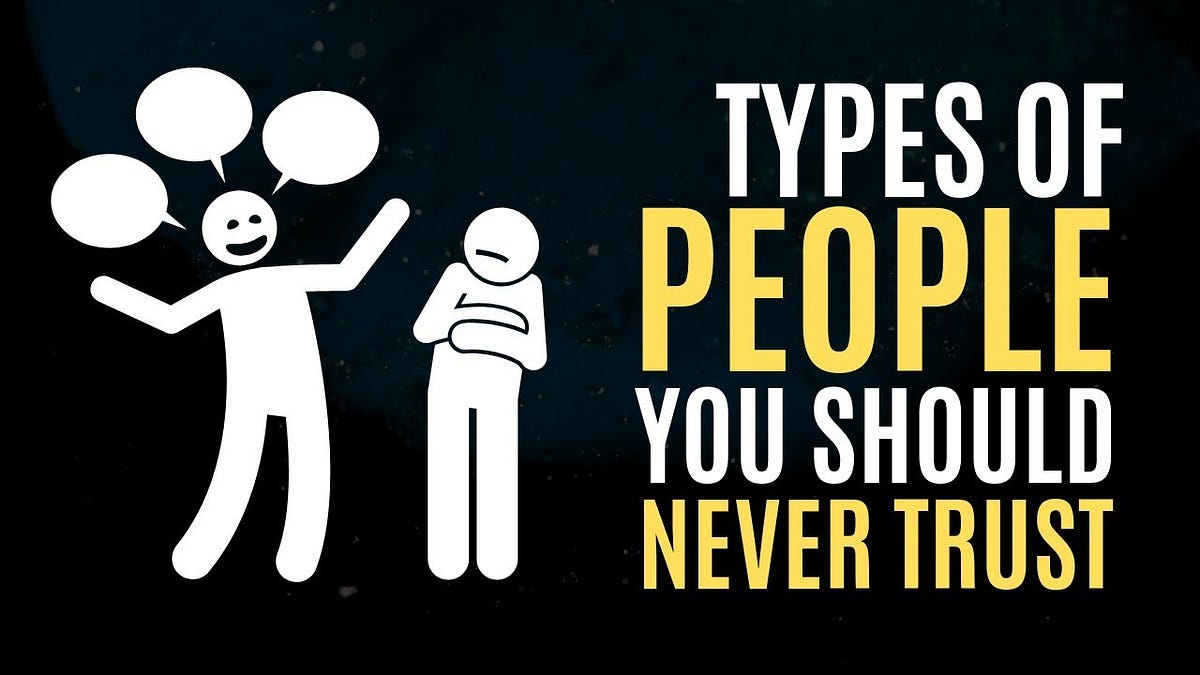 Types of Individuals Not to Trust | by Saurabh Razdan | Dec, 2023 | Medium